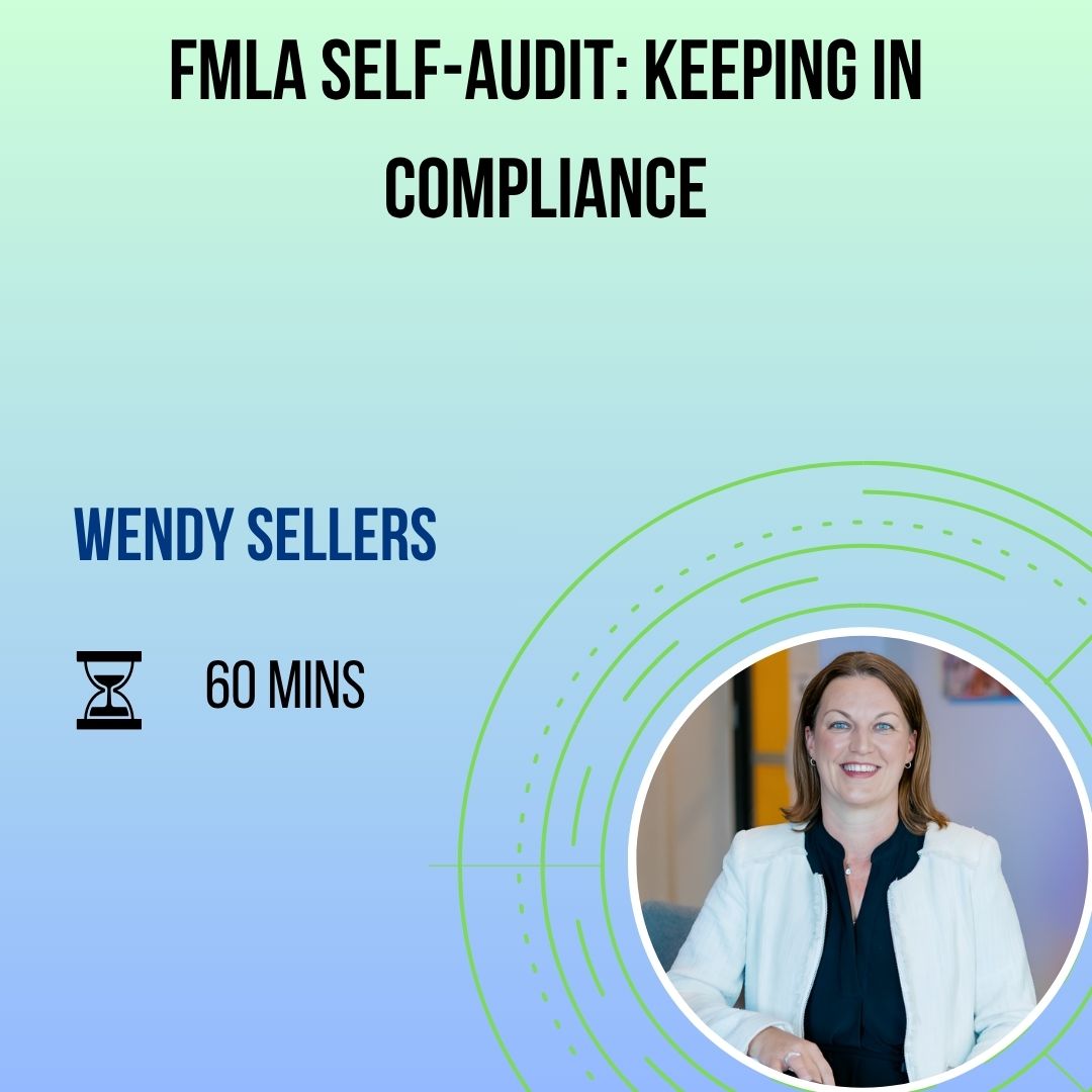 FMLA Self-Audit: Keeping in Compliance – Webcon60